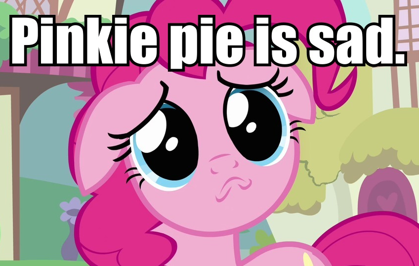 #120026 - safe, pinkie pie, g4, image macro, sad - Derpibooru