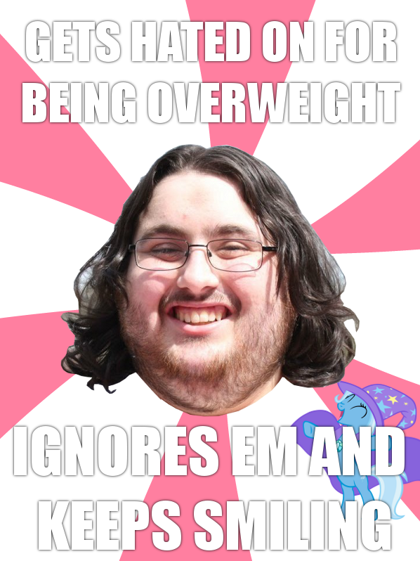 #285594 - safe, trixie, g4, brony of happiness, fat, image macro ...